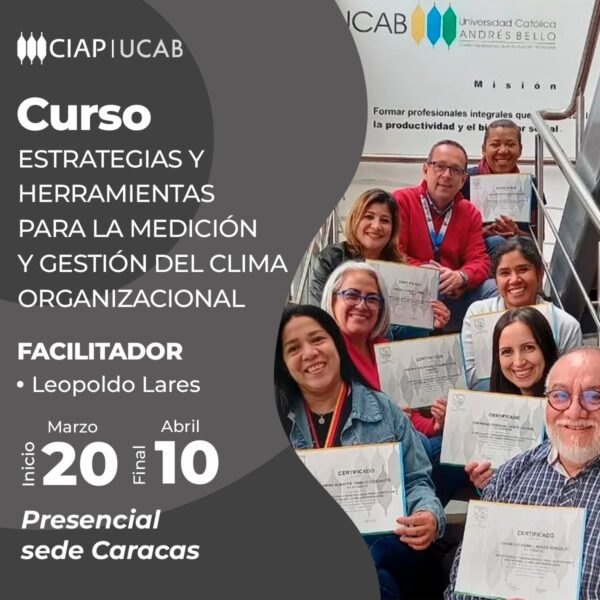 Curso. Estrategias Y Herramientas Para La Medición Y Gestión Del Clima Organizacional. • CIAP | UCAB